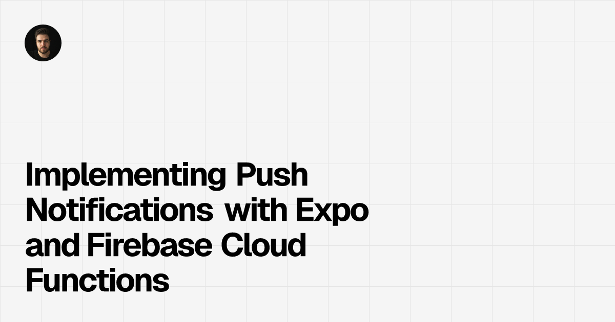 Implementing Push Notifications with Expo and Firebase Cloud Functions ...